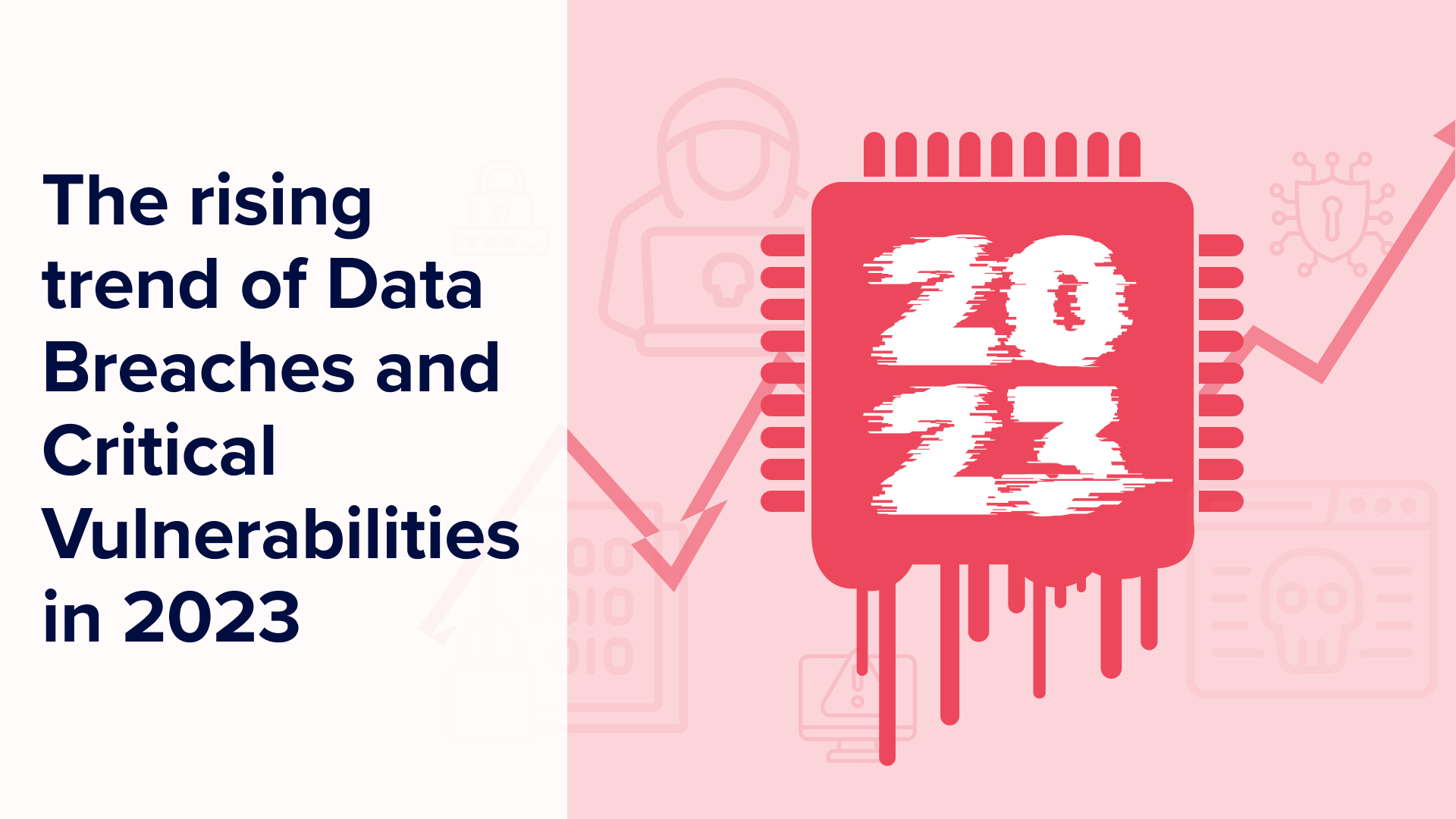 The rising trend of Data Breaches and Critical Vulnerabilities in 2023